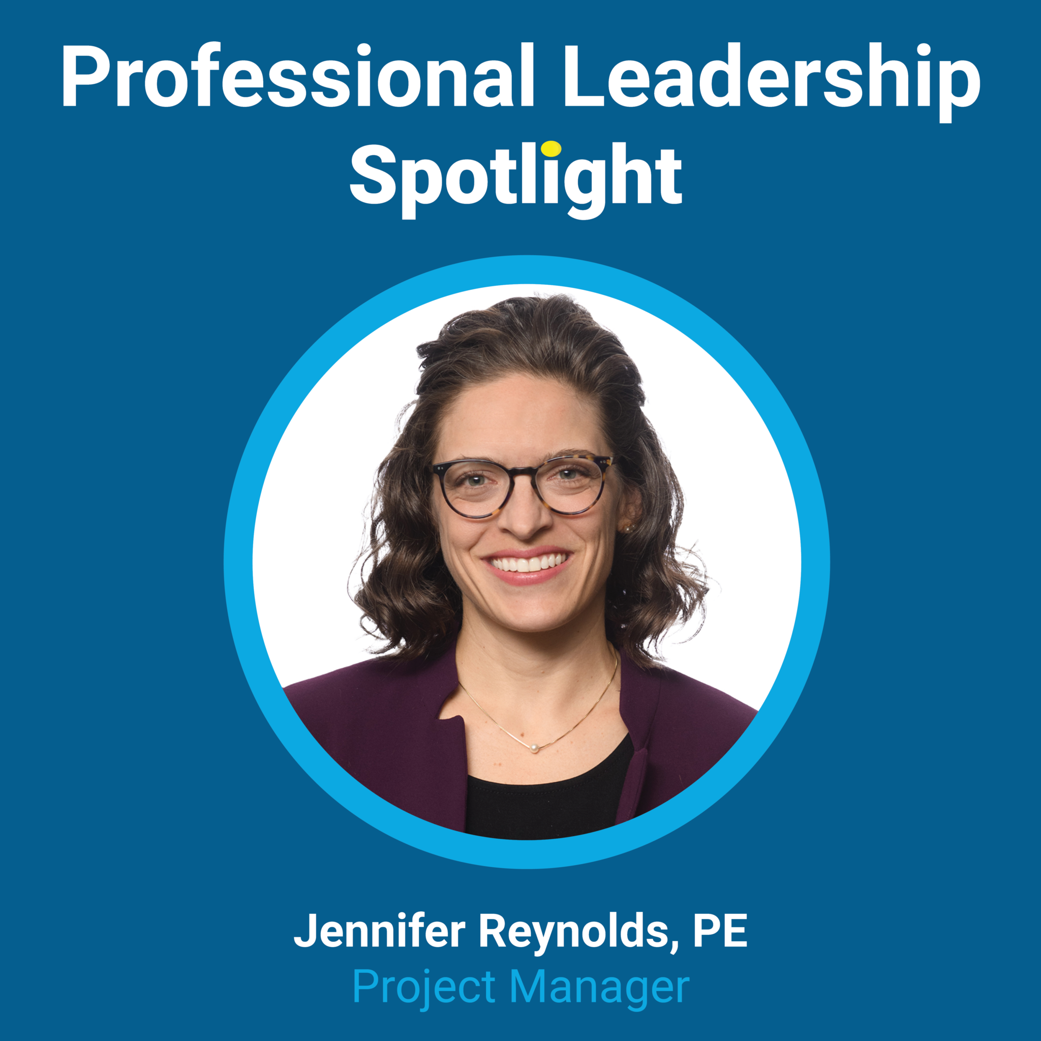 Professional Leadership Spotlight: Jennifer Reynolds, PE Northeast ...
